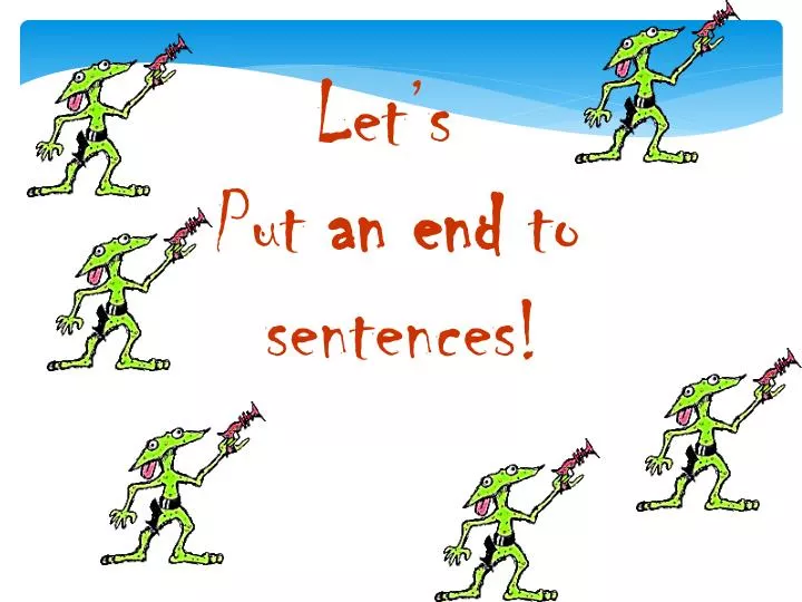 PPT - Let’s Put an end to sentences! PowerPoint Presentation, free ...