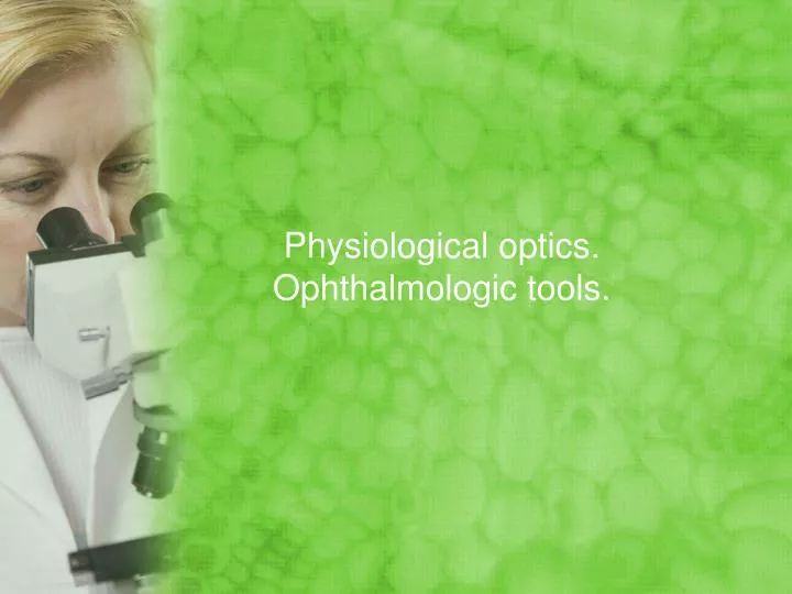 PPT - Physiological optics. Ophthalmologic tools. PowerPoint ...