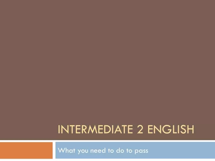 PPT - Intermediate 2 English PowerPoint Presentation, free download ...