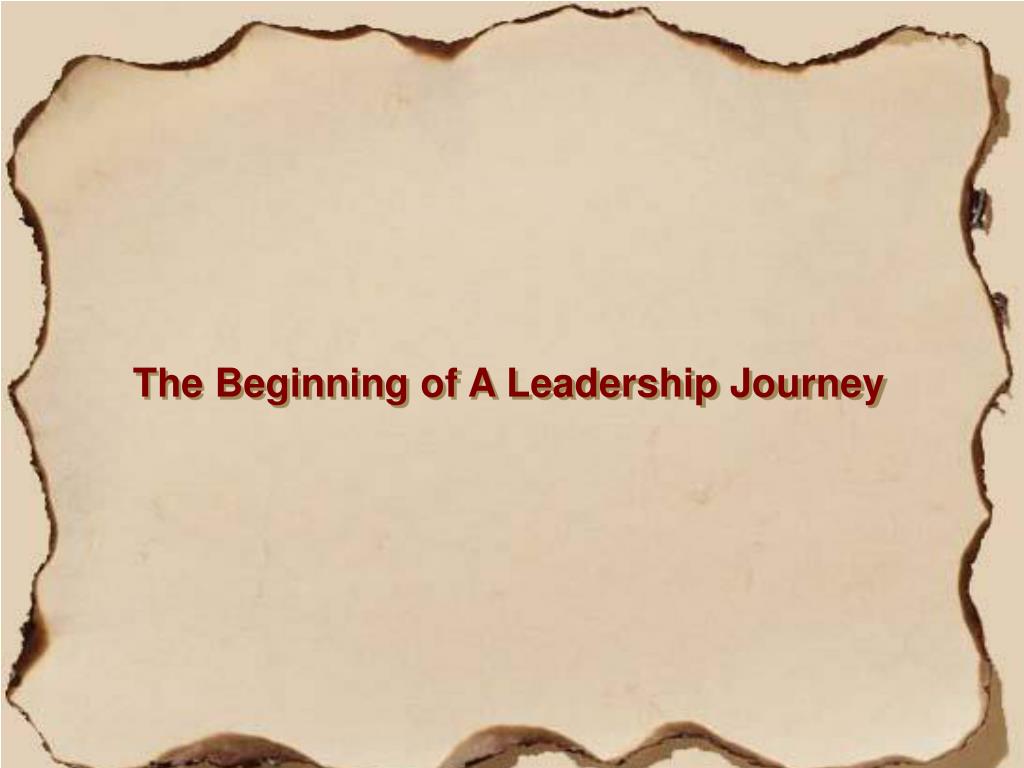 PPT - The Beginning of A Leadership Journey PowerPoint Presentation ...