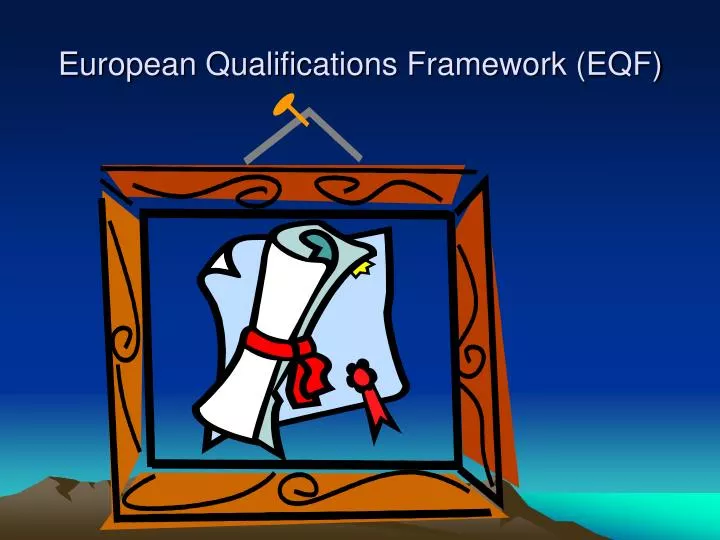 PPT - European Qualifications Framework (EQF) PowerPoint Presentation ...