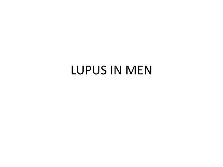 PPT - LUPUS IN MEN PowerPoint Presentation, free download - ID:6087526