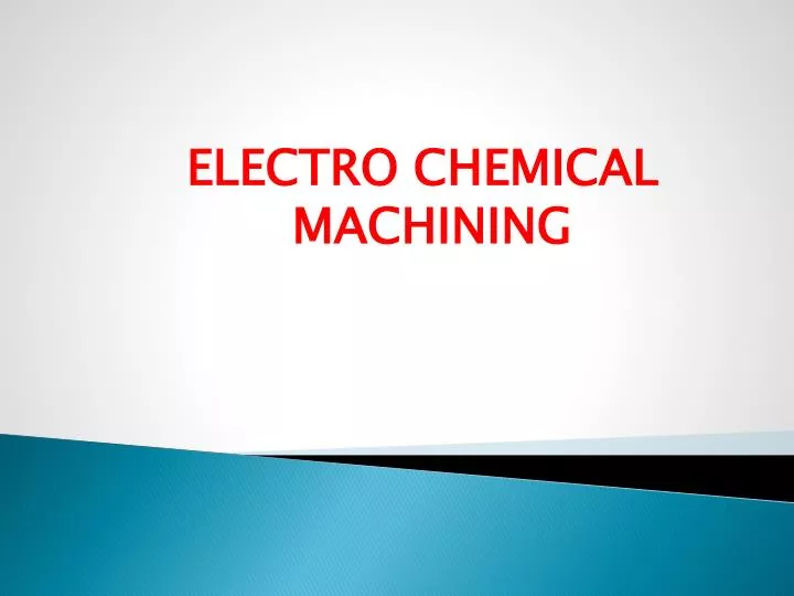 PPT - ELECTRO CHEMICAL MACHINING PowerPoint Presentation, free download - ID:6088256