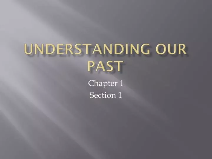 PPT - Understanding our past PowerPoint Presentation, free download ...