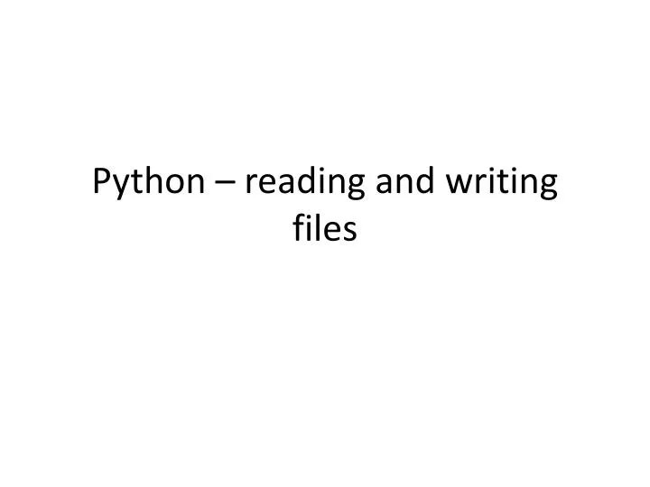 Ppt Python Reading And Writing Files Powerpoint Presentation Free