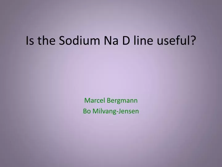 PPT - Is the Sodium Na D line useful? PowerPoint Presentation, free ...