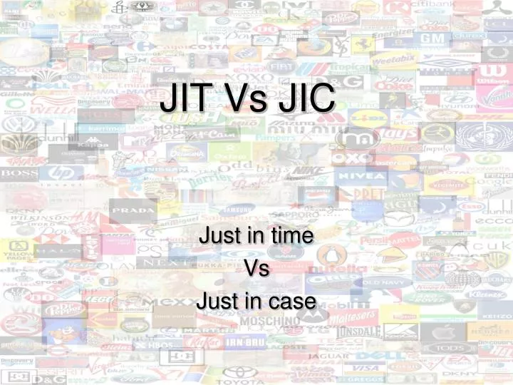 PPT - JIT Vs JIC PowerPoint Presentation, free download - ID:6089604