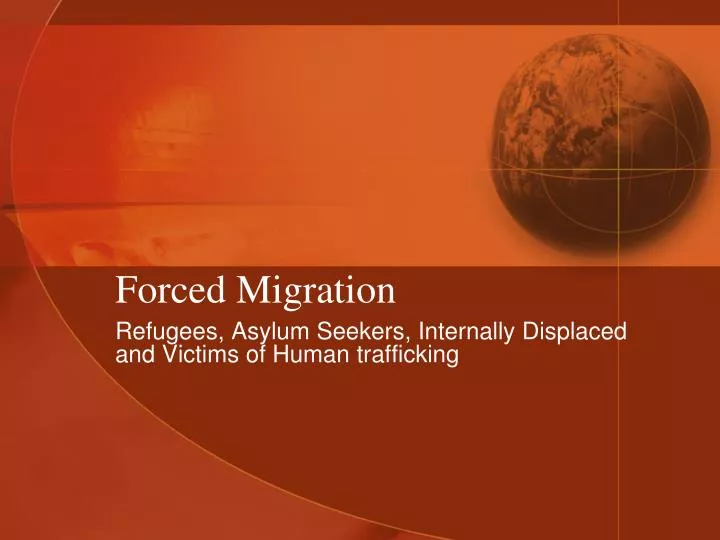 PPT - Forced Migration PowerPoint Presentation, free download - ID:6090106