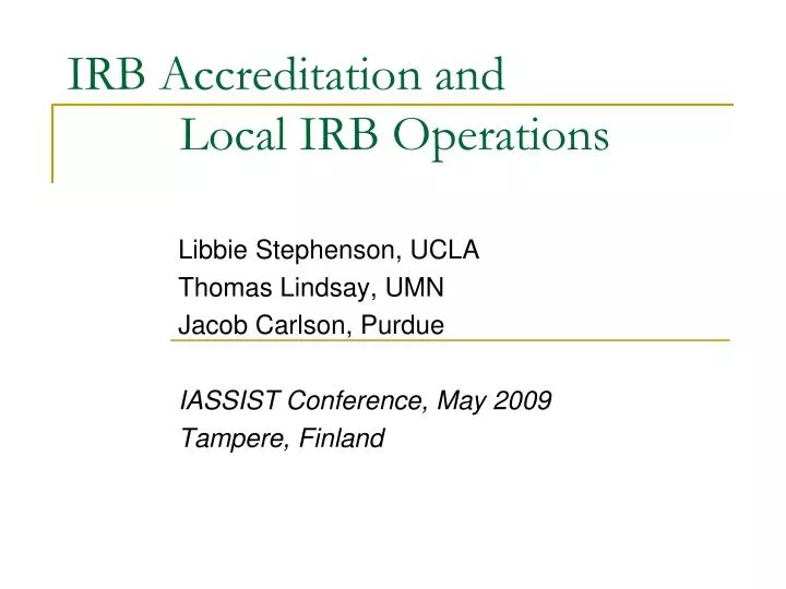 PPT - IRB Accreditation and Local IRB Operations PowerPoint ...