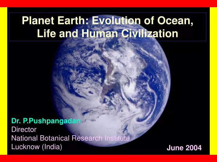 PPT - Planet Earth: Evolution of Ocean, Life and Human Civilization ...