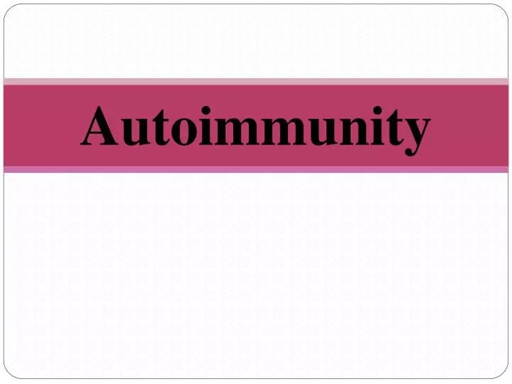 PPT - Autoimmunity PowerPoint Presentation, free download - ID:6091080