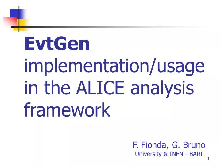 PPT - EvtGen implementation/usage in the ALICE analysis framework ...