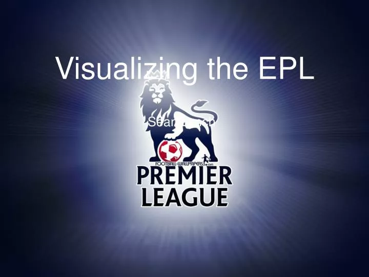 PPT - Visualizing the EPL PowerPoint Presentation, free download - ID:6092589