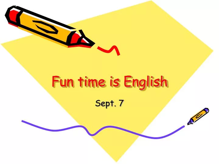 PPT - Fun time is English PowerPoint Presentation, free download - ID ...