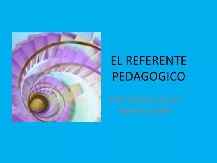 PPT - EL REFERENTE PEDAGOGICO PowerPoint Presentation, free download ...