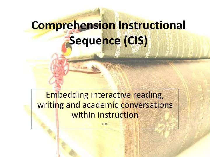 PPT - Comprehension Instructional Sequence (CIS) PowerPoint ...