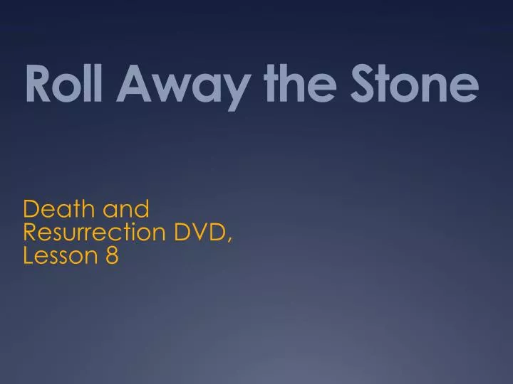 PPT - Roll Away the Stone PowerPoint Presentation, free download - ID ...