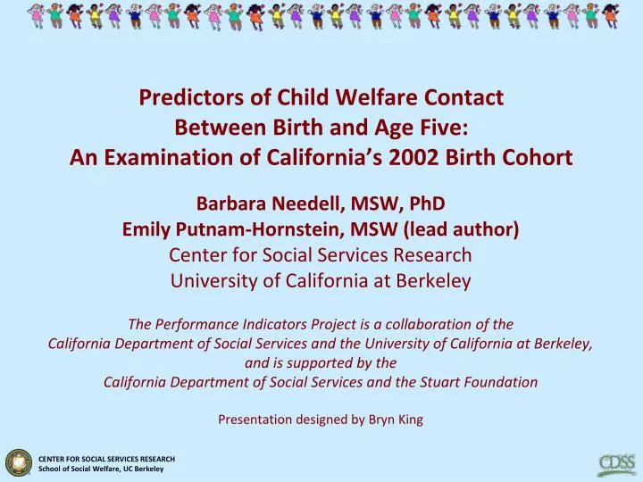 PPT - Barbara Needell, MSW, PhD Emily Putnam-Hornstein, MSW (lead ...