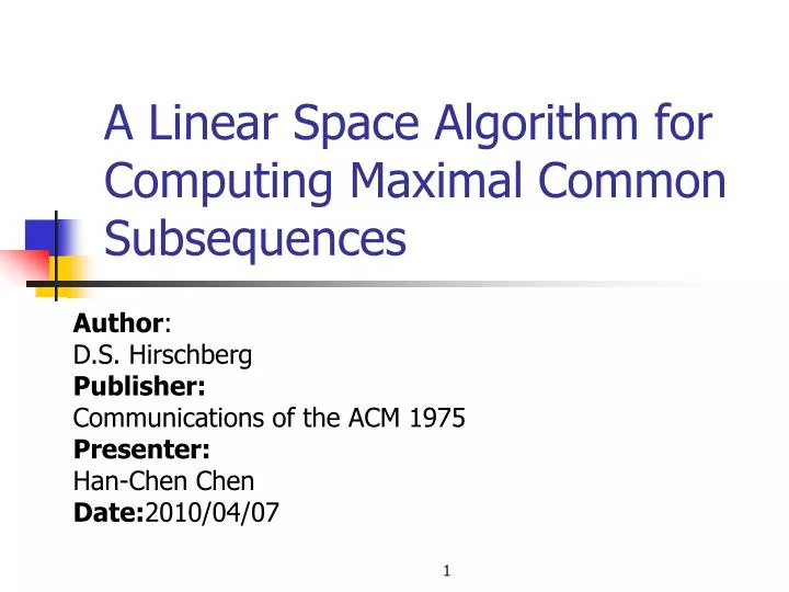 Ppt A Linear Space Algorithm For Computing Maximal Common 7920