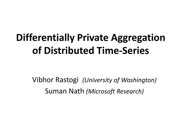 Ppt Differentially Private Aggregation Of Distributed Time Series Powerpoint Presentation Id 5219