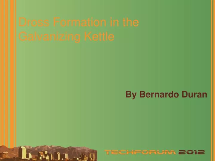 PPT - Dross Formation in the Galvanizing Kettle PowerPoint Presentation ...