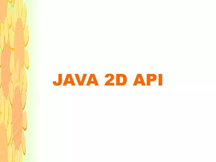 PPT - JAVA 2D API PowerPoint Presentation, free download - ID:6099255