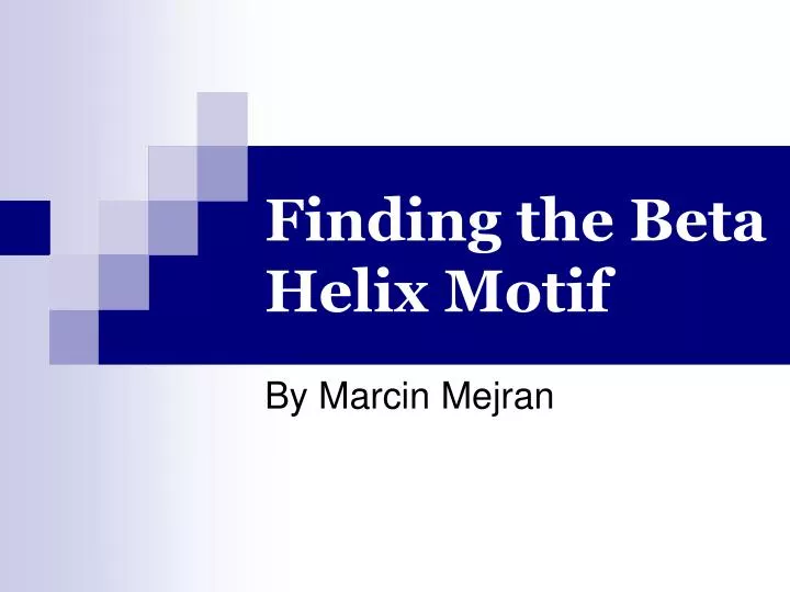 PPT - Finding the Beta Helix Motif PowerPoint Presentation, free ...