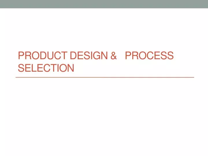 PPT - Product Design & Process Selection PowerPoint Presentation, free ...