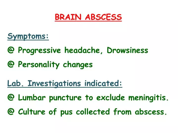 PPT - BRAIN ABSCESS Symptoms: @ Progressive headache, Drowsiness ...