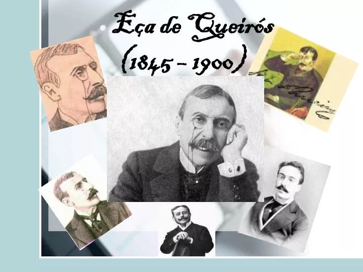 PPT - Eça de Queirós (1845 – 1900) PowerPoint Presentation, free ...