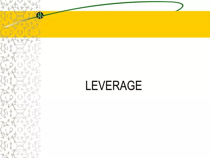 PPT - LEVERAGE PowerPoint Presentation, free download - ID:6102665