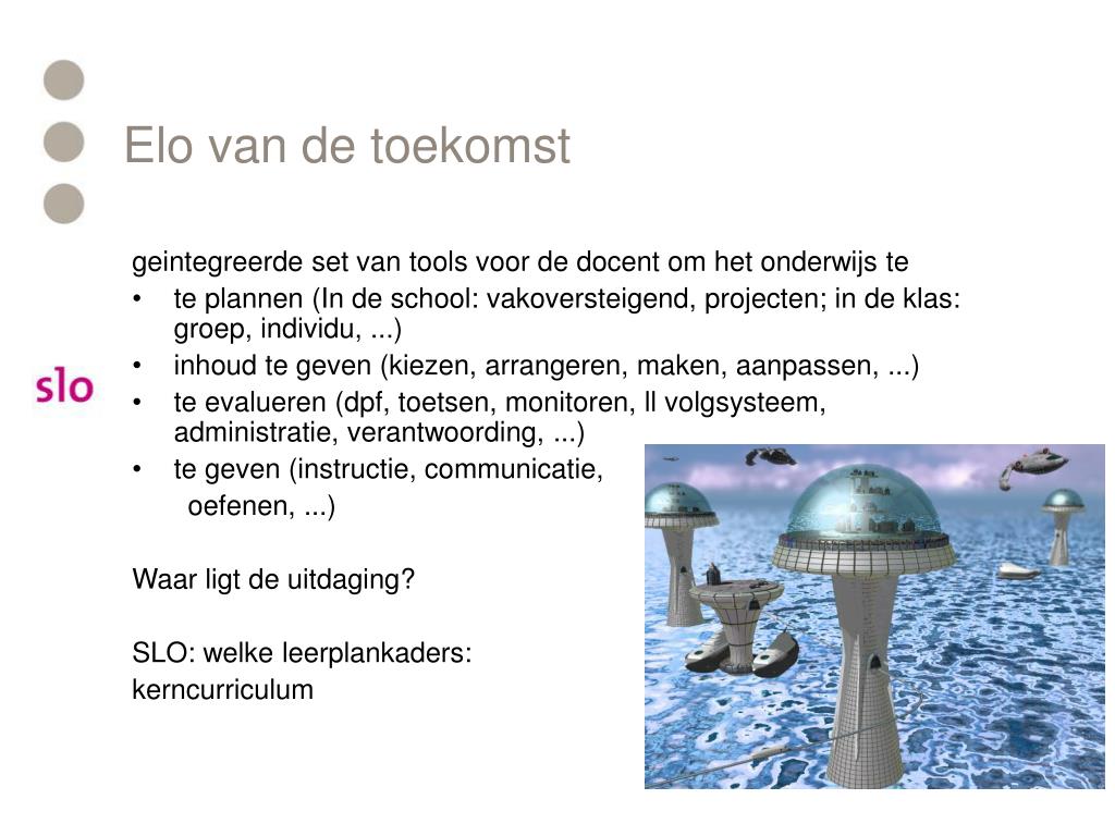 PPT - De ELO als leerplaninstrument? Mogelijkheden, huidig gebruik en de toekomst PowerPoint ...