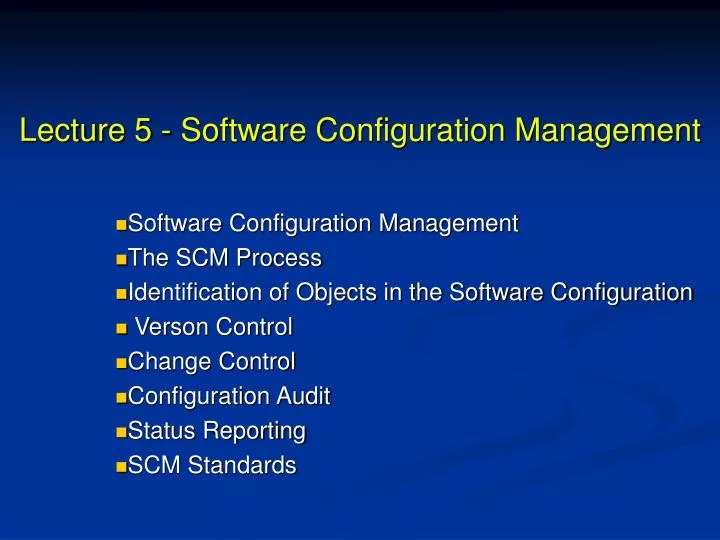 PPT - Lecture 5 - Software Configuration Management PowerPoint ...