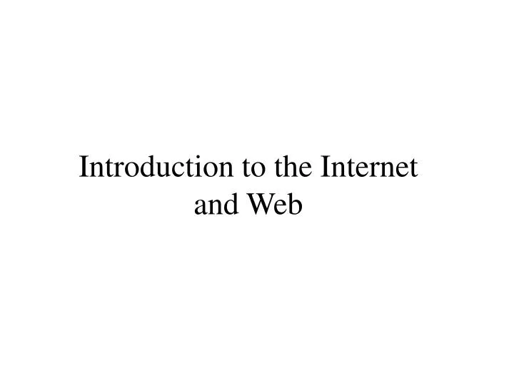 PPT - Introduction to the Internet and Web PowerPoint Presentation ...