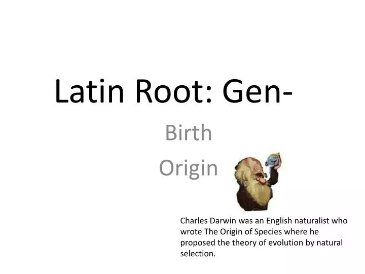 PPT - Latin Root: Gen- PowerPoint Presentation, free download - ID:6104751