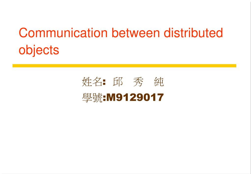PPT - Communication between distributed objects PowerPoint Presentation ... PPT - Communication between distributed objects PowerPoint Presentation ...