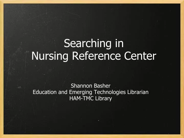 PPT - Searching in Nursing Reference Center PowerPoint Presentation ...