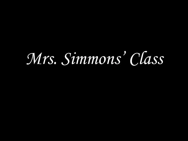 PPT - Mrs. Simmons’ Class PowerPoint Presentation, free download - ID ...