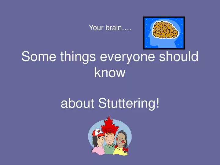 PPT - Your brain…. Some things everyone should know PowerPoint ...