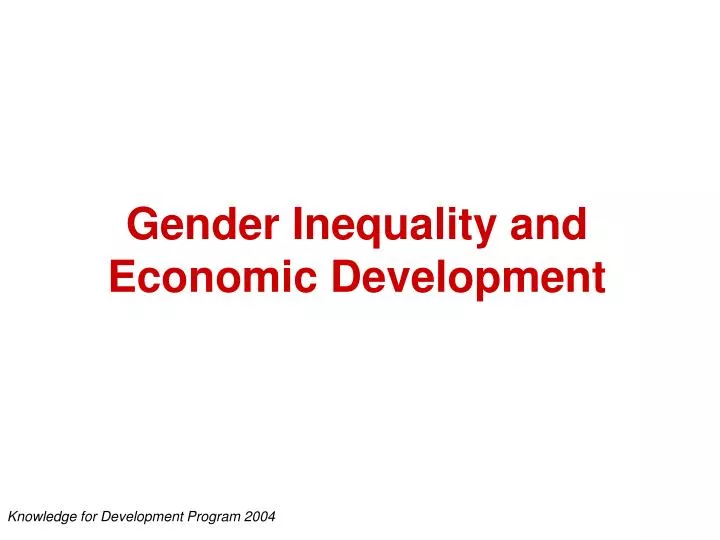 PPT - Gender Inequality and Economic Development PowerPoint ...