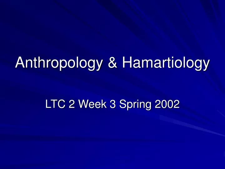 PPT - Anthropology & Hamartiology PowerPoint Presentation, free ...