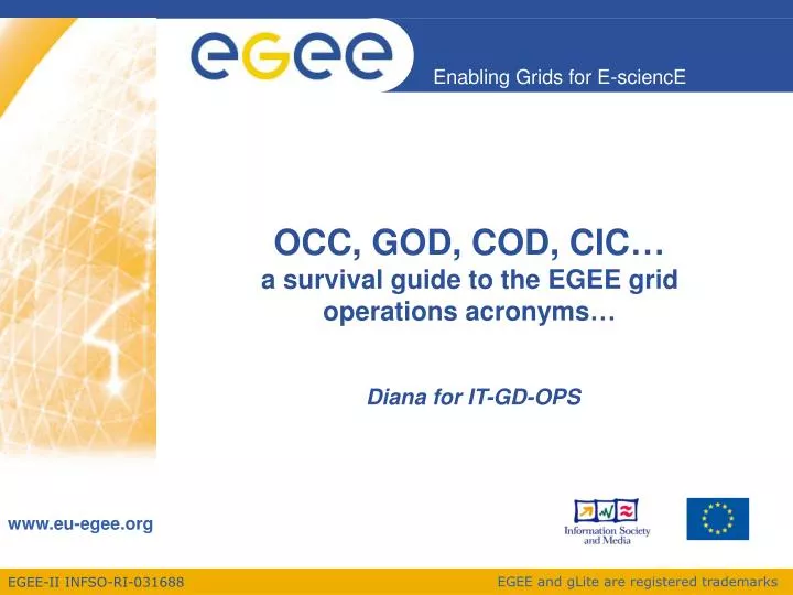 PPT - OCC, GOD, COD, CIC… a survival guide to the EGEE grid operations ...