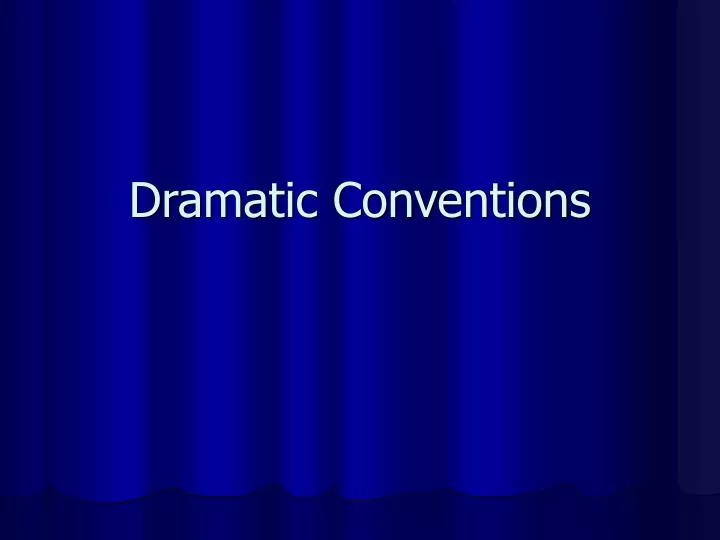 PPT - Dramatic Conventions PowerPoint Presentation, free download - ID:6110862