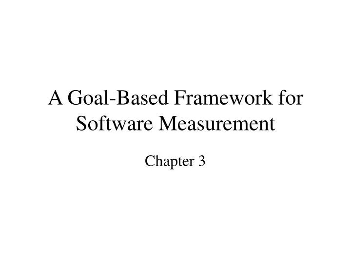 PPT - A Goal-Based Framework for Software Measurement PowerPoint ...
