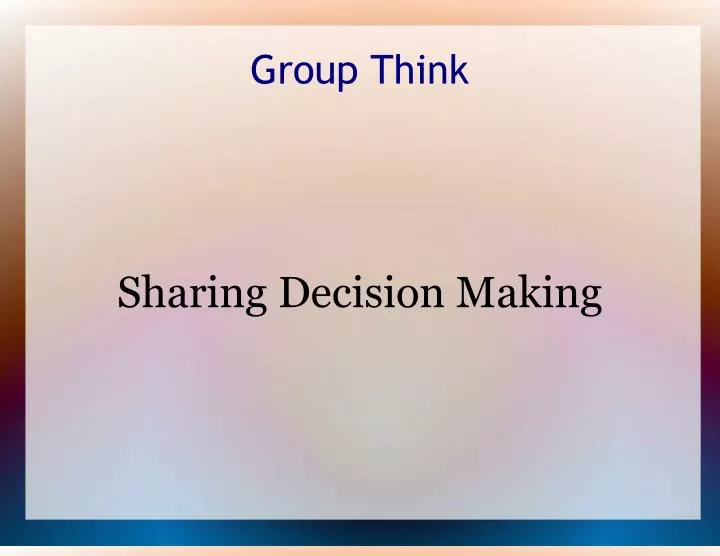 PPT - Group Think PowerPoint Presentation, free download - ID:6112541