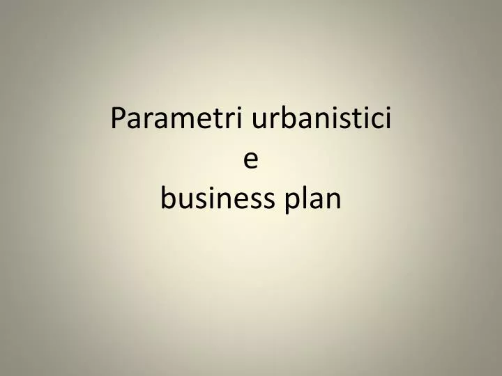 PPT - Parametri urbanistici e business plan PowerPoint Presentation, free download - ID:6112559