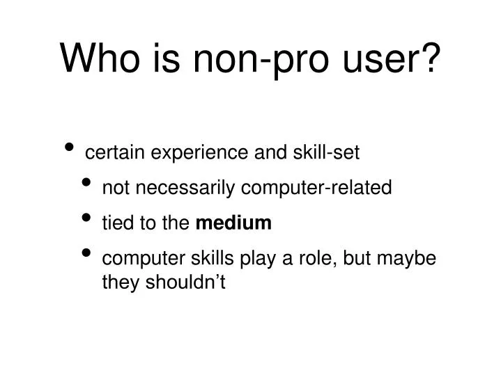 PPT - Who is non-pro user? PowerPoint Presentation, free download - ID ...