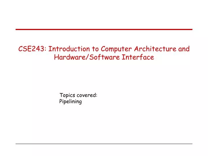 PPT - CSE243: Introduction to Computer Architecture and Hardware ...