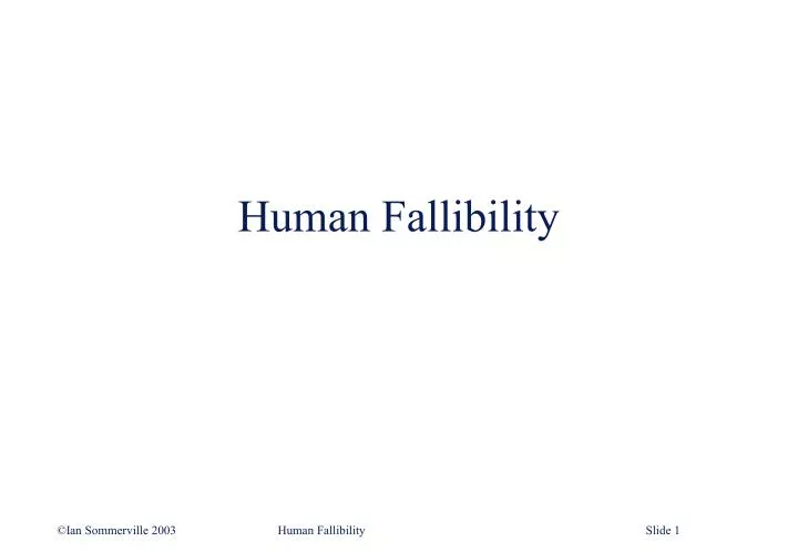 PPT - Human Fallibility PowerPoint Presentation, free download - ID:6115399 PPT - Human Fallibility PowerPoint Presentation, free download - ID:6115399