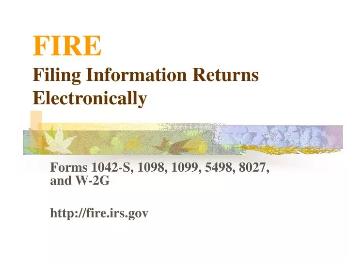 PPT - FIRE Filing Information Returns Electronically PowerPoint ...